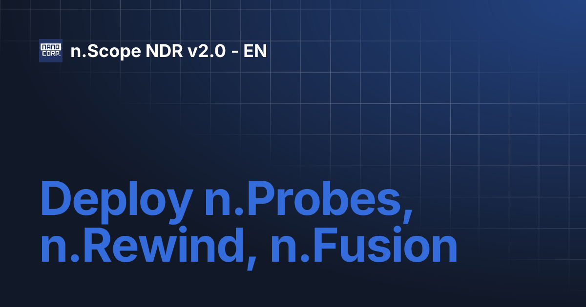 Deploy n.Probes, n.Rewind, n.Fusion | n.Scope NDR v2.0 - EN